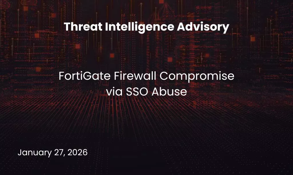 FortiGate Firewall Compromise via SSO Abuse - Ampcus Cyber